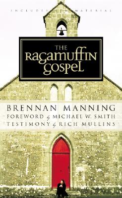“The Ragamuffin Gospel” by Brennan Manning – Escape to Reality