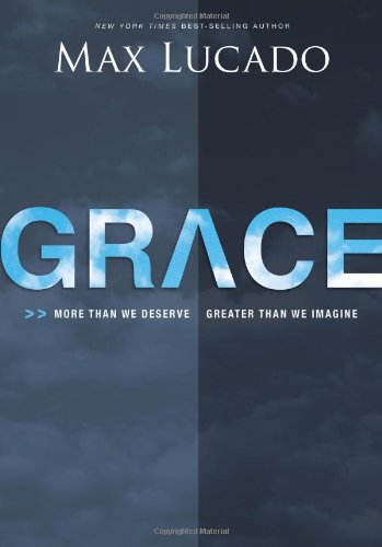“Grace” by Max Lucado – Escape to Reality
