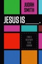 “Jesus Is” by Judah Smith – Escape to Reality
