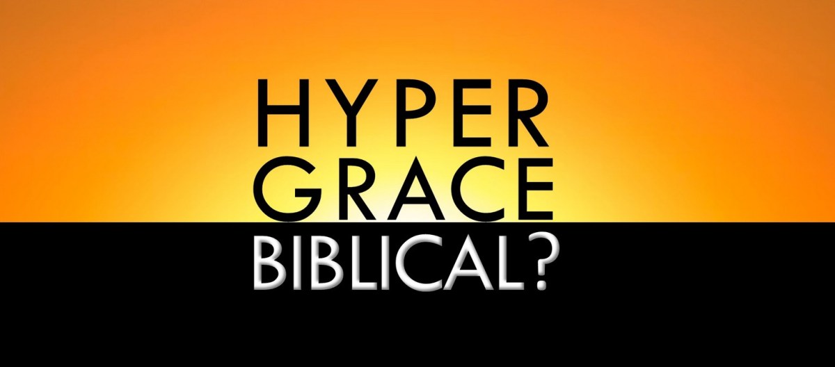 Is Hypergrace Biblical? – Escape to Reality