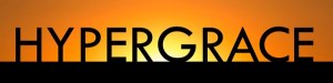 Is Hypergrace Biblical? – Escape to Reality